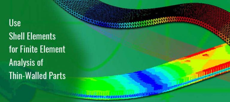 Use Shell Elements for Finite Element Analysis of Thin-Walled Parts ...