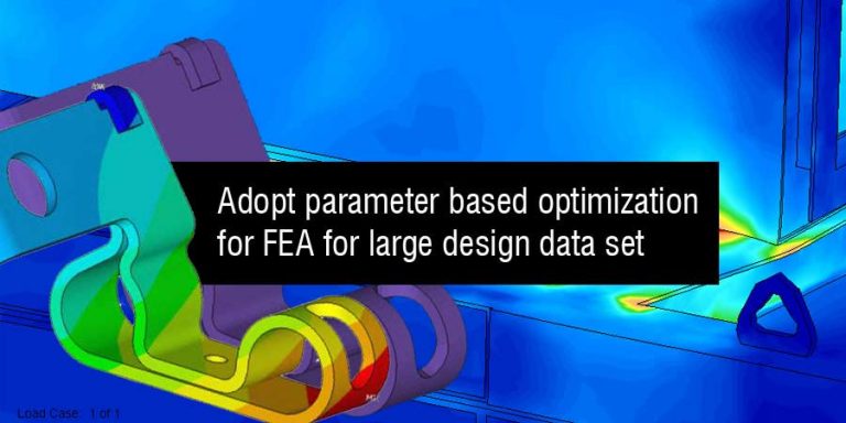 Adopt parameter based optimization for FEA for large design data set ...
